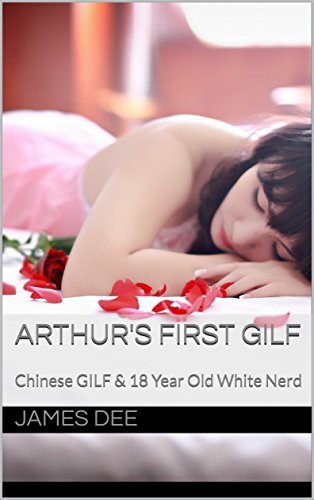 Arthur's First GILF: Chinese GILF & 18 Year Old White Nerd by James Dee | Goodreads