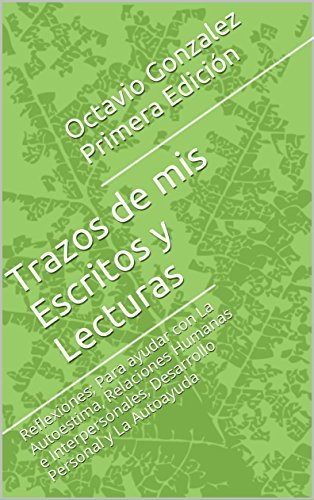 Trazos De Mis Escritos Y Lecturas Reflexiones Para Ayudar Con La