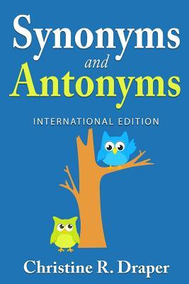 Synonyms and Antonyms: International Edition by Christine R. Draper ...