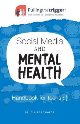 Social Media and Mental Health: Handbook for Teens by Claire Edwards ...