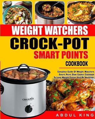 Weight Watchers Crock-Pot Smart Points Cookbook: Complete Guide of ...