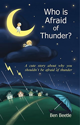 Who is Afraid of Thunder?: A Cute Story About Why You Shouldn’t Be ...