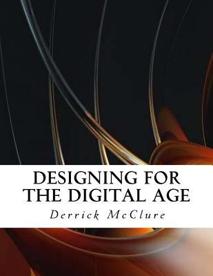 Designing for the Digital Age by Derrick McClure | Goodreads