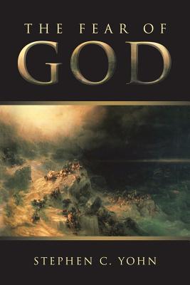 The Fear of God by Stephen C. Yohn | Goodreads