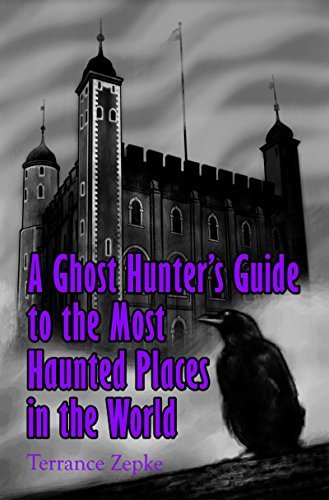A Ghost Hunter's Guide to the Most Haunted Places in the World by ...