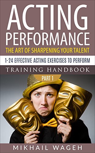 Acting for Beginners: 24 Exercises on How an Actor Prepares for ...