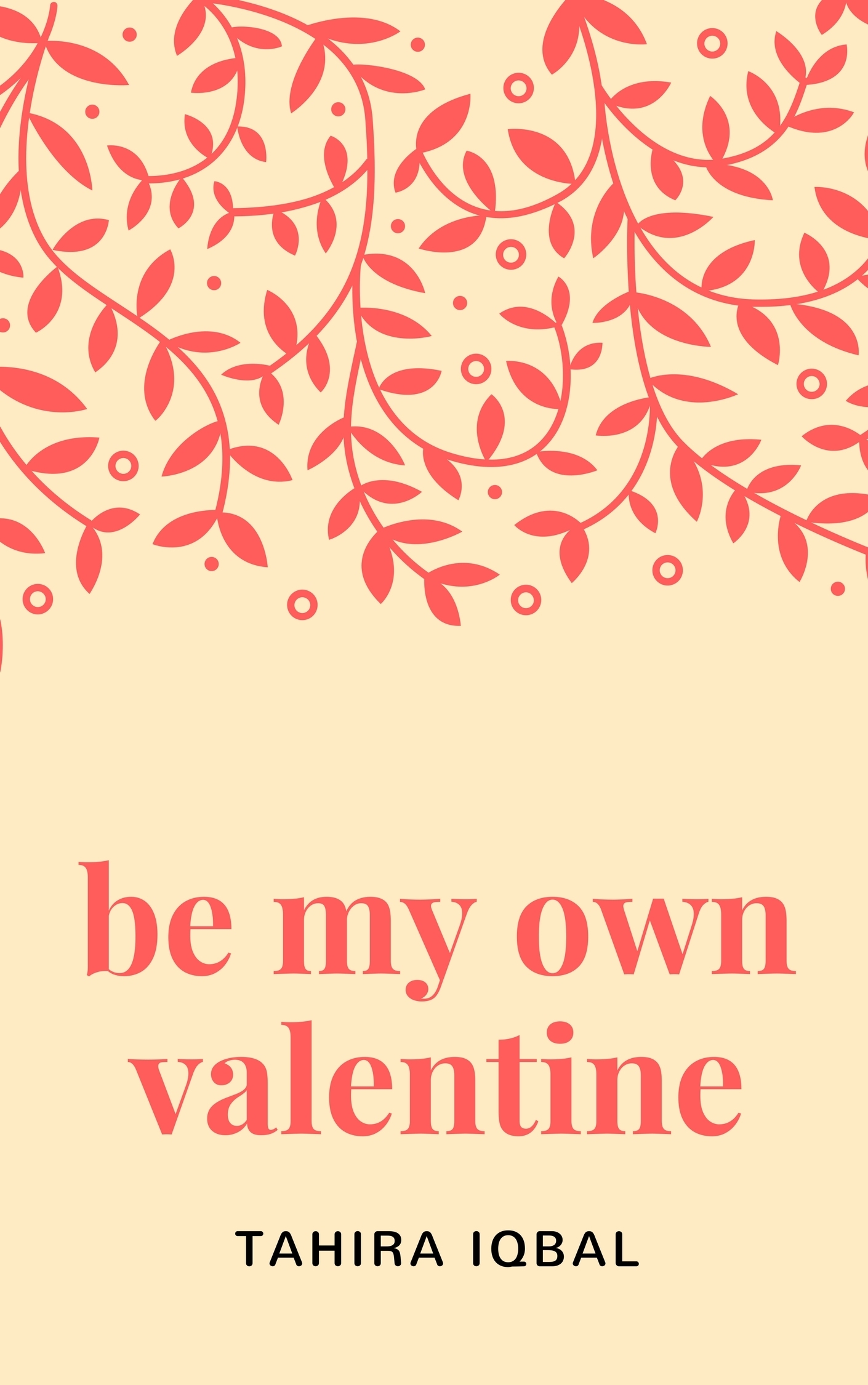 Be My Own Valentine by Tahira Iqbal | Goodreads