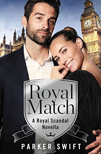 Royal Match (Royal Scandal, #3.5) by Parker Swift | Goodreads