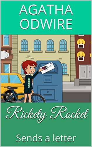 Rickety Rocket Sends a Letter by Agatha Odwire | Goodreads