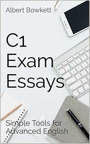 C1 Exam Essays: Simple Tools for Advanced English by Albert Bowkett ...