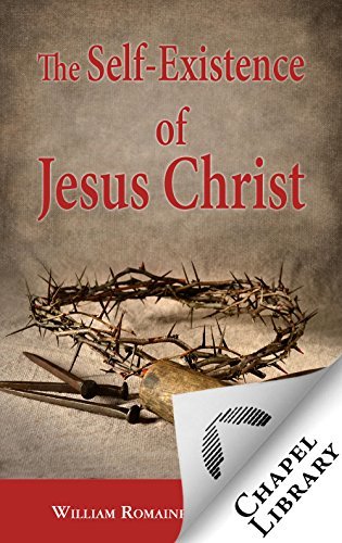 The Self-existence of Jesus Christ by William Romaine | Goodreads