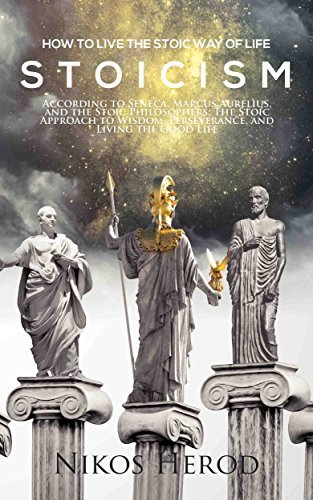 Stoicism: How to Live the Stoic Way of Life According to Seneca, Marcus ...