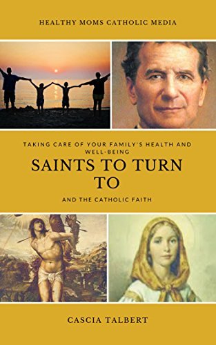 Taking Care of your Family's Health and Well-being, Saints to Turn to ...