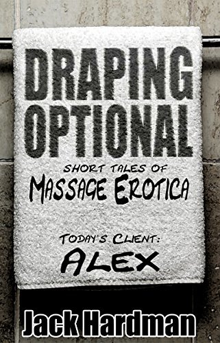 DRAPING OPTIONAL: Massage Erotica (Client: Alex) by Jack Hardman ...