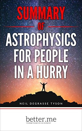 Summary of Astrophysics for People In a Hurry with In-depth Analysis of ...