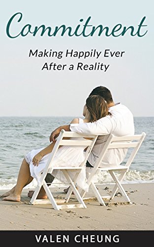 Commitment: Making Happily Ever After a Reality by Valen Cheung | Goodreads