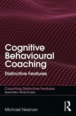 Cognitive Behavioural Coaching by Michael Neenan | Goodreads