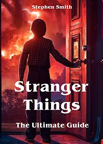 Stranger Things: The Ultimate Guide by Stephen Smith | Goodreads