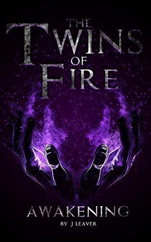 The Twins of Fire: The Awakening by Jessica Leaver | Goodreads