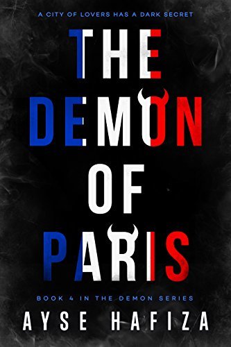The Demon of Paris (The Demon Series Book 4) by Ayse Hafiza | Goodreads