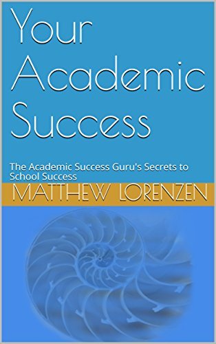 Your Academic Success: The Academic Success Guru's Secrets to School ...