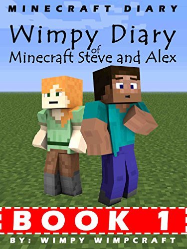 Minecraft Diary: Wimpy Diary of Minecraft Steve and Alex Book 1 ...