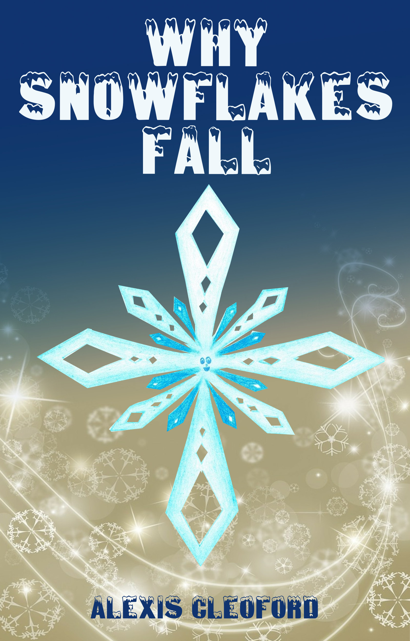 Why Snowflakes Fall by Alexis Cleoford | Goodreads