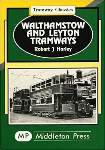 Walthamstow and Leyton Tramways (Tramway Albums) by Robert J. Harley ...