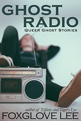 Ghost Radio (Queer Ghost Stories) by Foxglove Lee | Goodreads