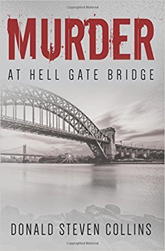 Murder At Hell Gate Bridge by Donald Steven Collins | Goodreads