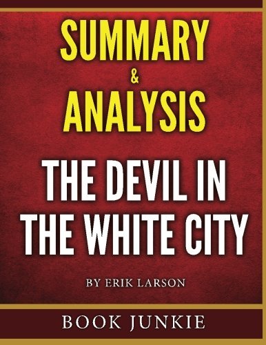 The Devil in the White City - Summary & Analysis: Murder, Magic, and ...