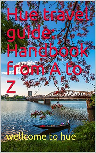 Hue travel guide: Handbook from A to Z (123456789) by wellcome to hue ...