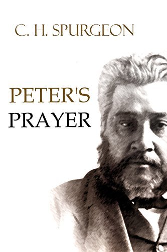 Peter’s Prayer by Charles Haddon Spurgeon | Goodreads