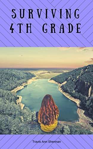 Surviving Fourth Grade by TravisAnn Sherman | Goodreads