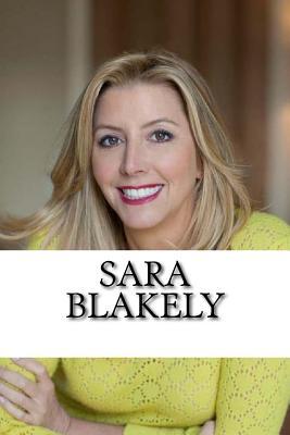 Sara Blakely: A Biography of the Spanx Billionaire by Olivia Barnes ...
