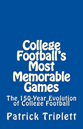 College Football's Most Memorable Games by Patrick Triplett | Goodreads