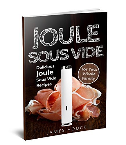 Joule Sous Vide: Joule Sous Vide Cookbook: Delicious Joule Sous Vide ...