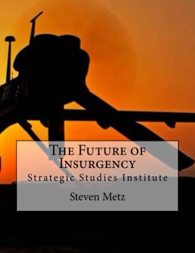 The Future of Insurgency by Steven Metz | Goodreads