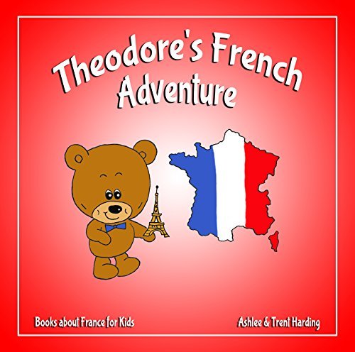 Books about France for Kids: Theodore's French Adventure by Trent ...