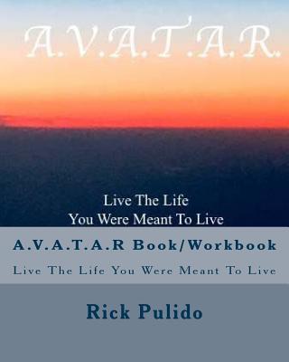 A.V.A.T.A.R Book/Workbook: Live the Life You Were Meant to Live by Rick ...