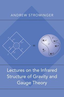 Lectures on the Infrared Structure of Gravity and Gauge Theory by ...