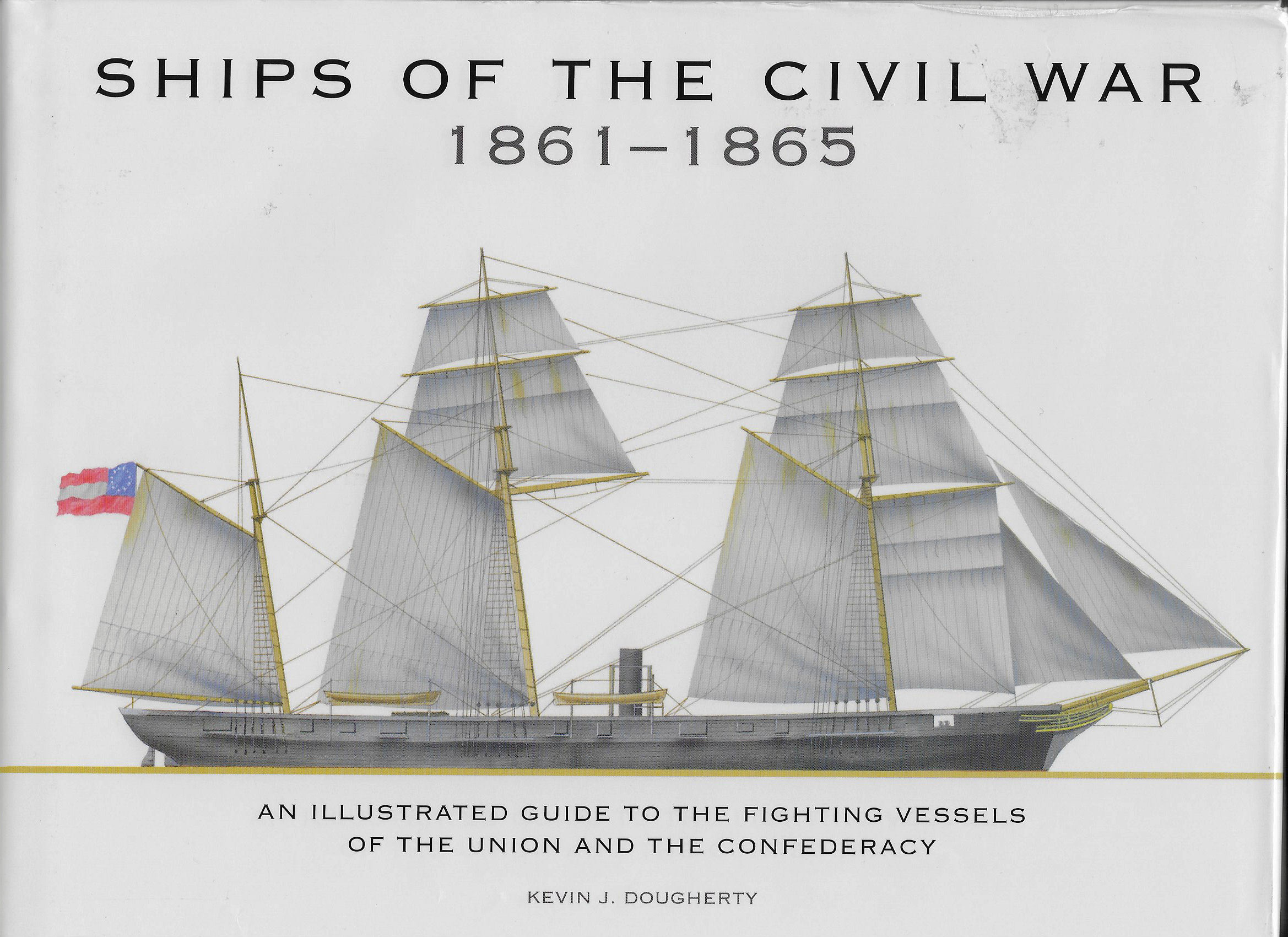 Ships of the Civil War 1861-1865: An Illustrated Guide to the Fighting ...