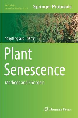 Plant Senescence: Methods and Protocols by Yongfeng Guo | Goodreads