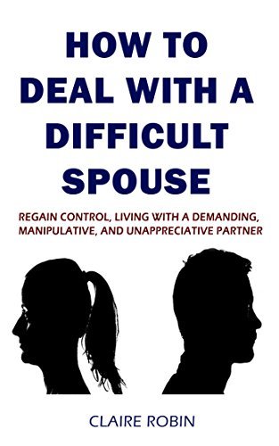 How to Deal with A Difficult Spouse: Regain Control, Living with a ...