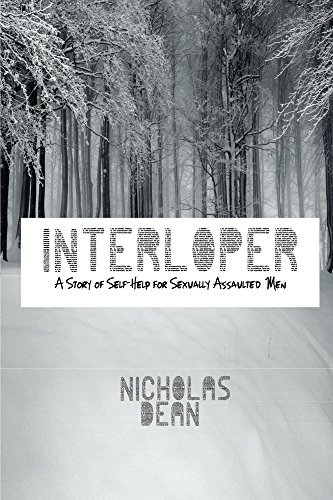 Interloper: A Story of Self-Help for Sexually Assaulted Men by Nicholas ...