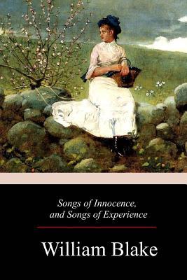 Songs of Innocence, and Songs of Experience by William Blake | Goodreads