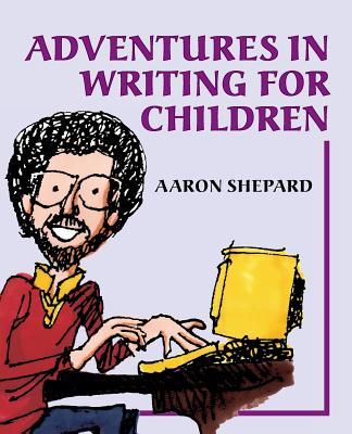 Adventures in Writing for Children: More of an Author's Inside Tips on ...