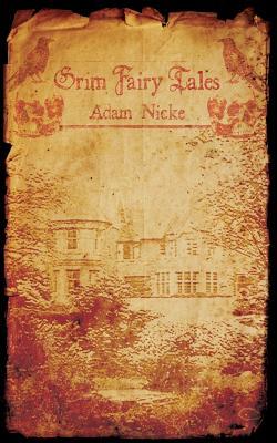 Grim Fairy Tales by Adam Nicke | Goodreads