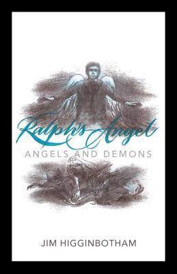 Ralph's Angel: Angels and Demons by Jim Higginbotham | Goodreads