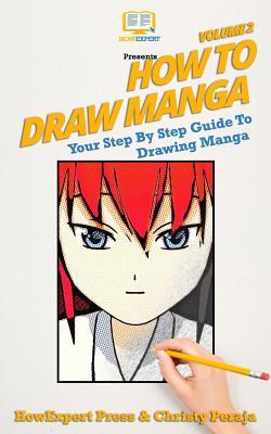 How To Draw Manga VOLUME 2: Your Step-By-Step Guide To Drawing Manga by ...